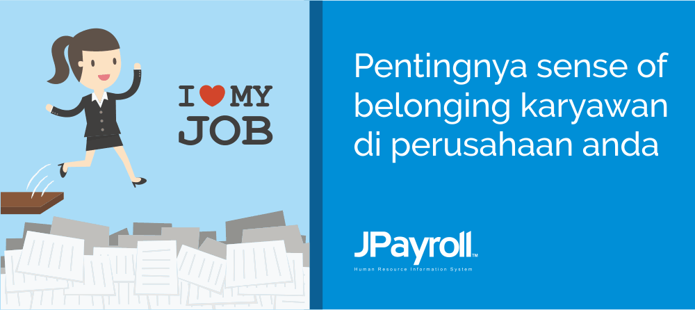 Pentingnya sense of belonging karyawan di perusahaan anda - JPayroll | Software Payroll & HRIS ...