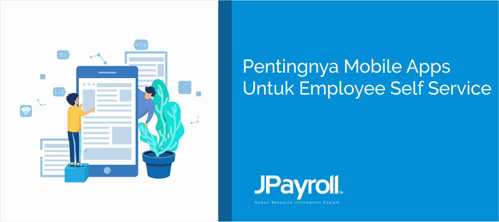 Pentingnya Mobile Apps Untuk Employee Self Service - JPayroll ...